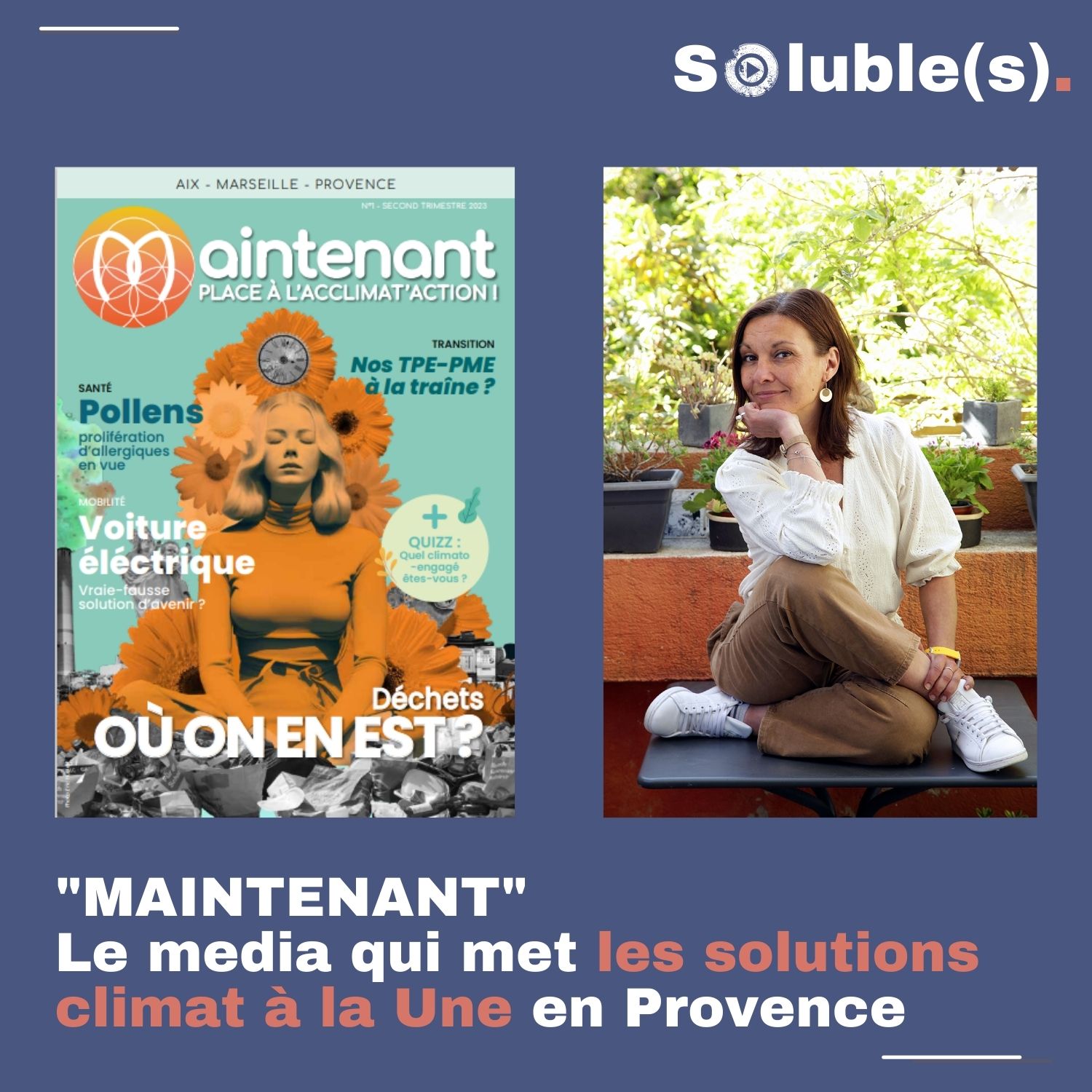 “Maintenant” - Le media des "solutions climat" à la Une en Provence - Soluble(s)